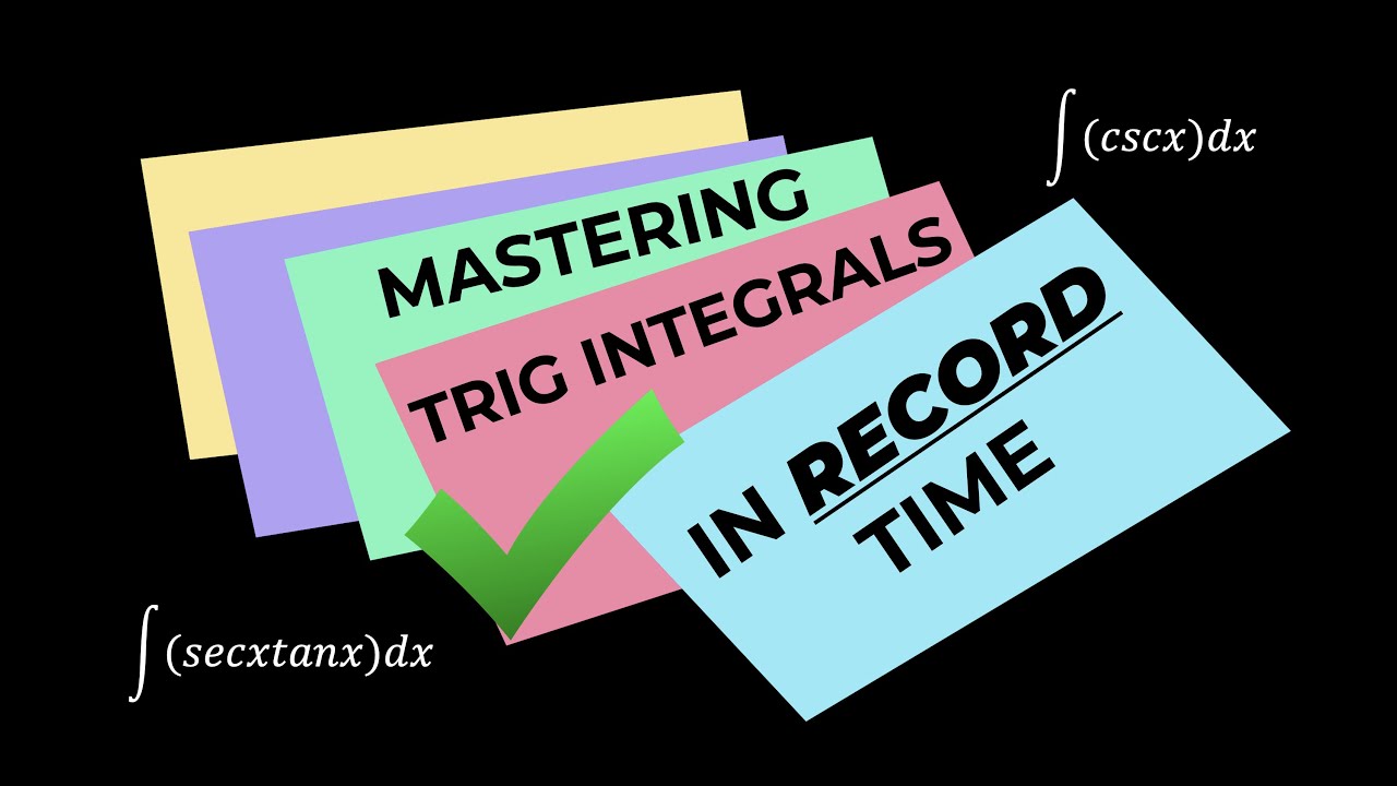 Remembering Trig Integrals FAST & Additional Practice