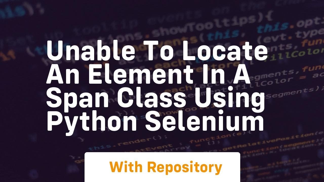 Unable to locate an element in a span class using Python Selenium