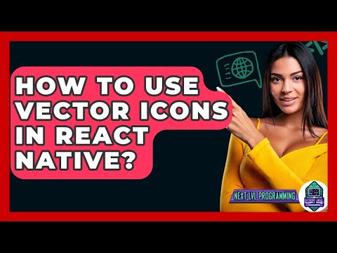 How To Use Vector Icons In React Native? - Next LVL Programming