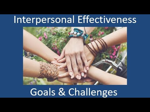 DBT - Interpersonal Effectiveness - Goals and Challenges