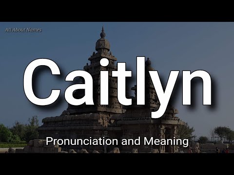 Caitlyn - Pronunciation and Meaning