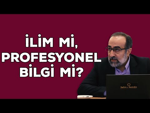 Ebubekir Sifil - İlim Mi, Profesyonel Bilgi Mi?