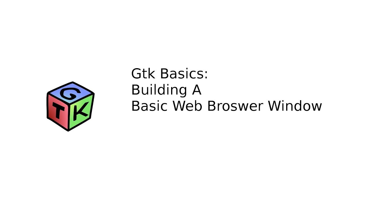 Python Gtk Basics: Building A Basic Web Browser With Gtk