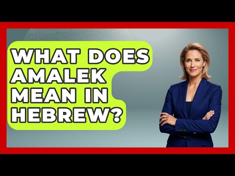 What Does Amalek Mean In Hebrew? - Jewish Teachings For All