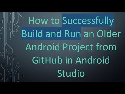 How to Successfully Build and Run an Older Android Project from GitHub in Android Studio