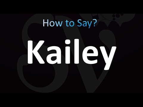 How to Pronounce Kailey (correctly!)