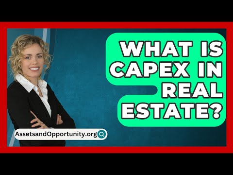 What Is CapEx In Real Estate? - AssetsandOpportunity.org