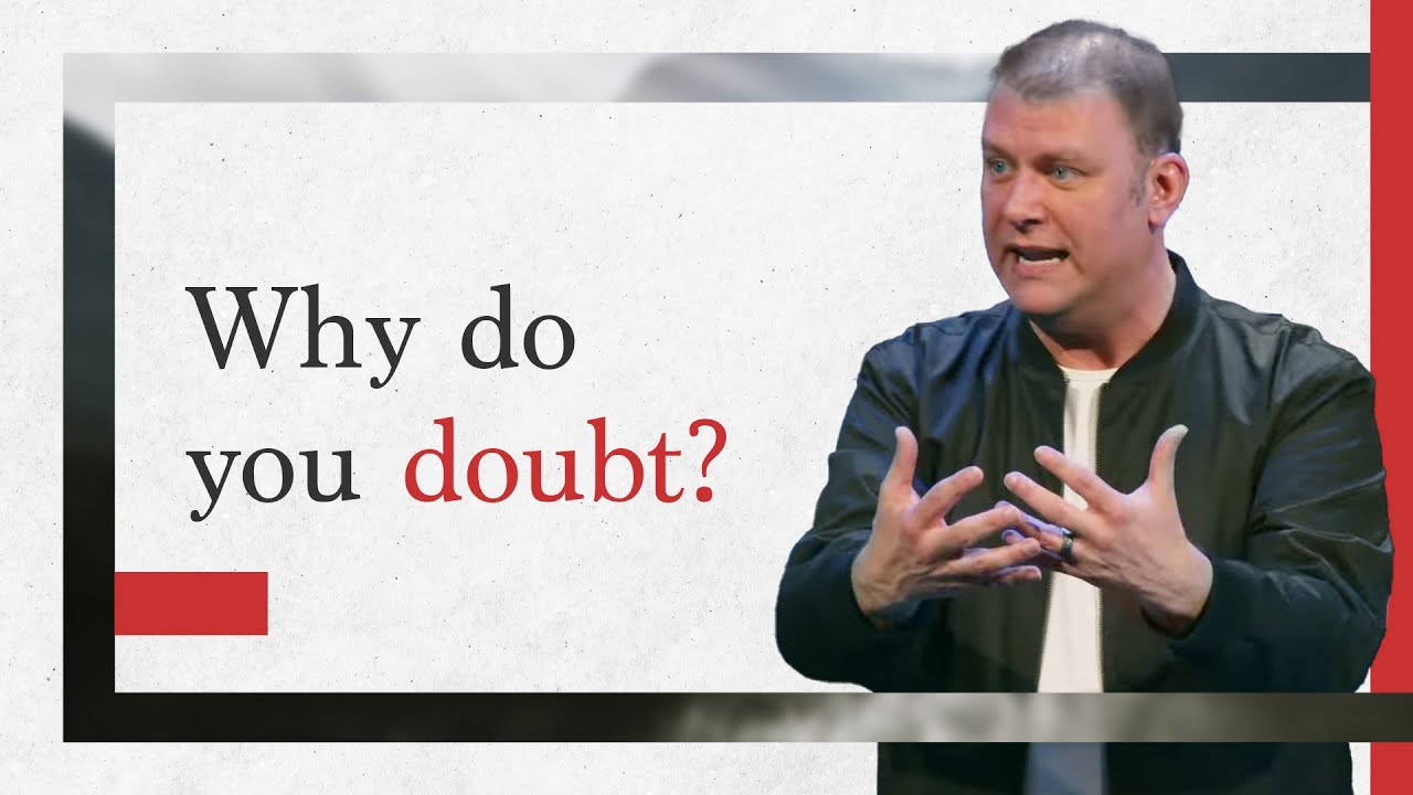 Why Do You Doubt? - REAL LIFE CHURCH