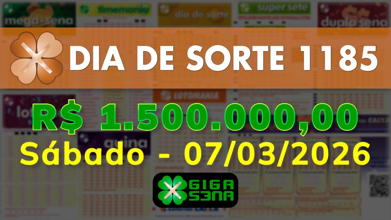 Resultado da Dia de Sorte 1185, Sábado, 07/03/2026 | GIGA-SENA