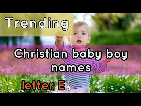 modern Christian baby boy name starting with E | E letter Christian baby boy name