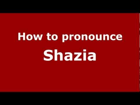 How to Pronounce Shazia - PronounceNames.com