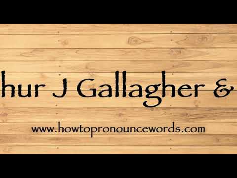 How To Pronounce Arthur J Gallagher _ Co ? How To say Arthur J Gallagher _ Co New Video