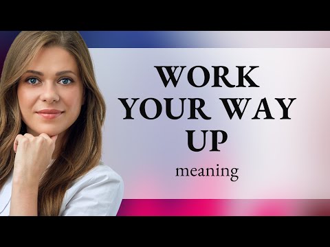 Climbing the Ladder of Success: Understanding "Work Your Way Up"