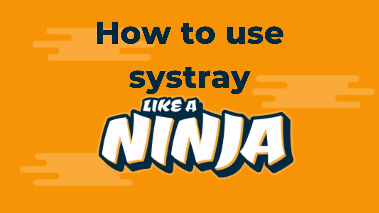 How to use systray like a ninja