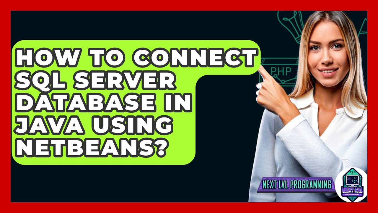 How To Connect SQL Server Database In Java Using NetBeans? - Next LVL Programming