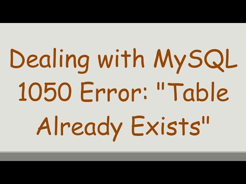 Dealing with MySQL 1050 Error: "Table Already Exists"