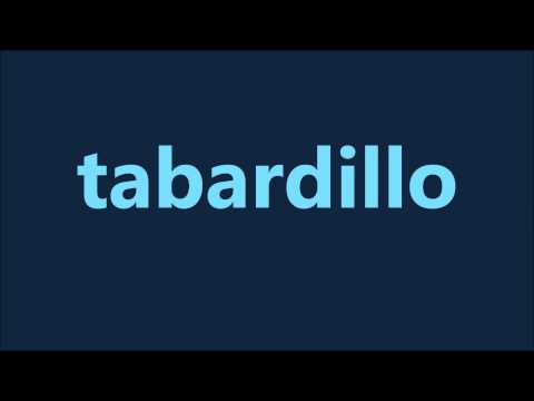 How to Pronounce in spanish the word: tabardillo