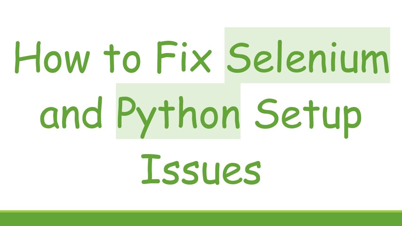 How to Fix Selenium and Python Setup Issues