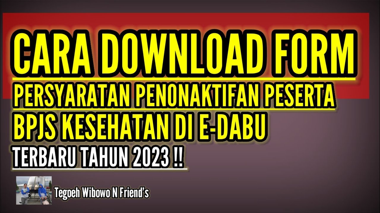 Cara Download Form Persyaratan Penonaktifan Peserta BPJS Kesehatan Di E-Dabu Terbaru 2023