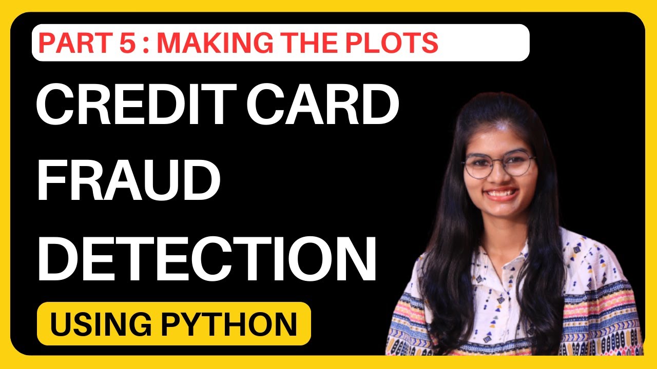 Credit Card Fraud Detection : Making the plots | Part 5 | Python | Shambhavi gupta