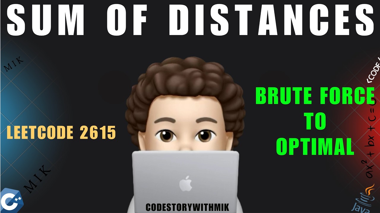 Sum of Distances | Detailed | From Brute Force | Dry Runs | Leetcode 2615 | codestorywithMIK