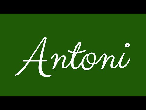 Learn how to Write the Name Antoni Signature Style in Cursive Writing