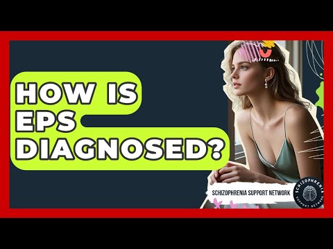 How Is EPS Diagnosed? - Schizophrenia Support Network