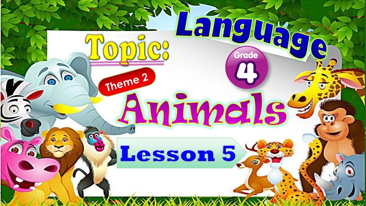 Language Grade 4 || Theme 2 - Animals Lesson 5