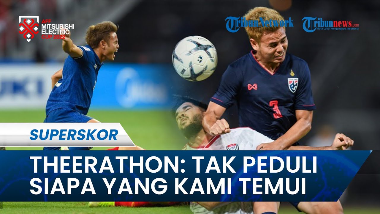 Jelang Lawan Indonesia, Kapten Timnas Thailand, Theerathon Ucap Tak Peduli Siapa yang Kami Temui ...