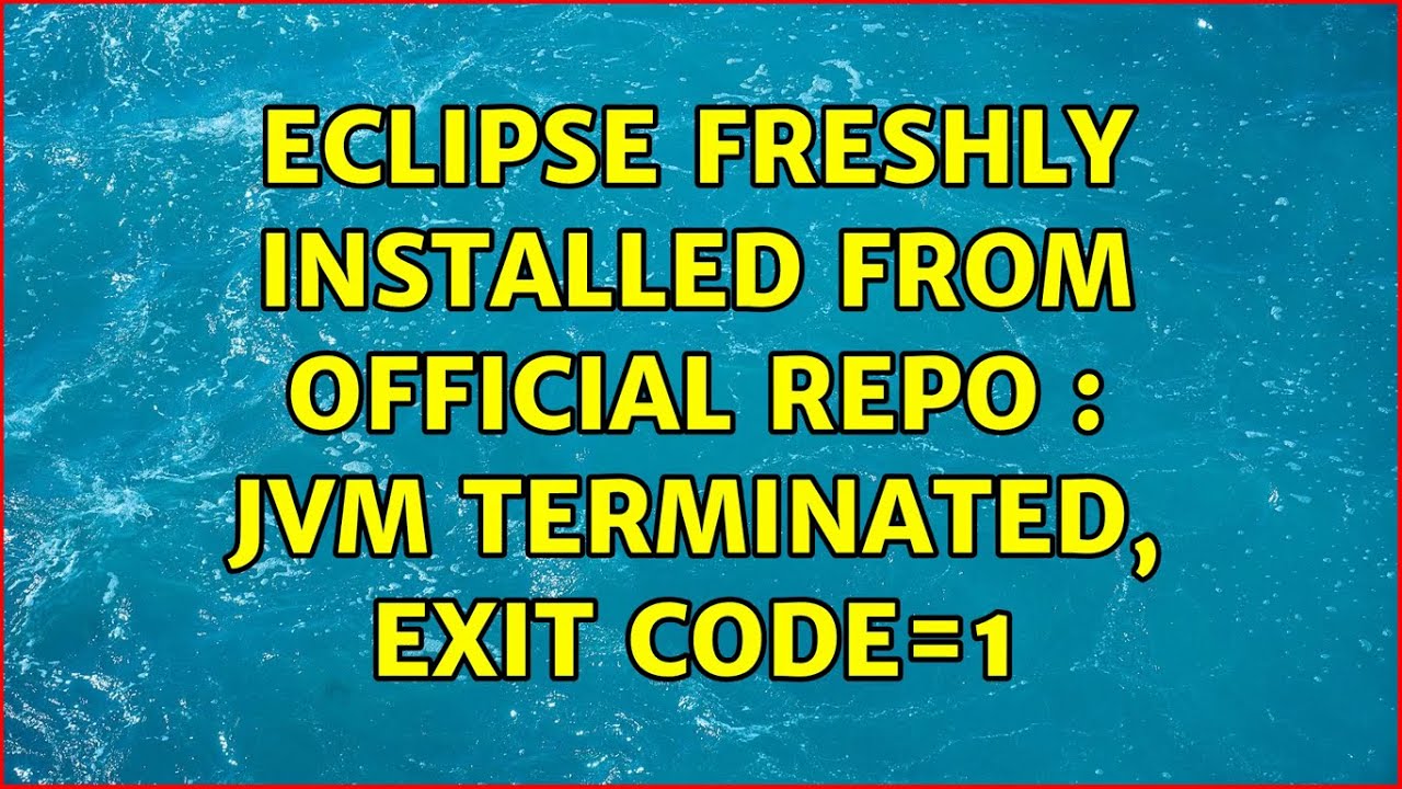 Eclipse freshly installed from official repo : JVM terminated, Exit code=1 (2 Solutions!!)