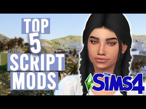 MY TOP 5 SCRIPT MODS for the Sims 4!