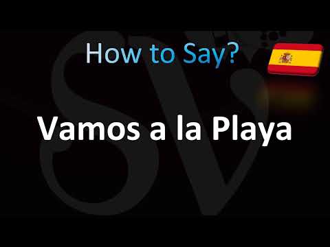 How to Pronounce ''Vamos a la Playa''