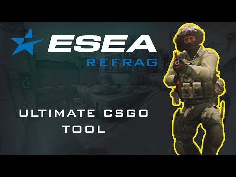 ESEA Refrag: THE ULTIMATE CSGO TOOL