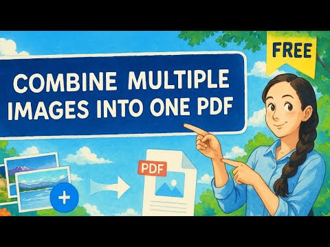 How to Combine Multiple Images into One PDF for FREE