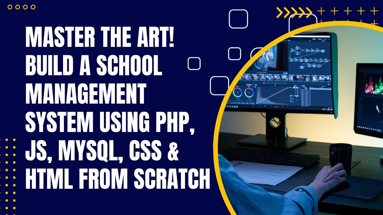 Master the Art! Build a School Management System using PHP, JS, MYSQL, CSS & HTML from Scratch