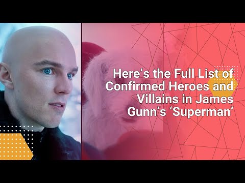 Here’s the Full List of Confirmed Heroes and Villains in James Gunn’s ‘Superman’