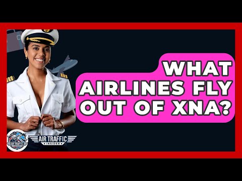 What Airlines Fly Out Of XNA? - Air Traffic Insider