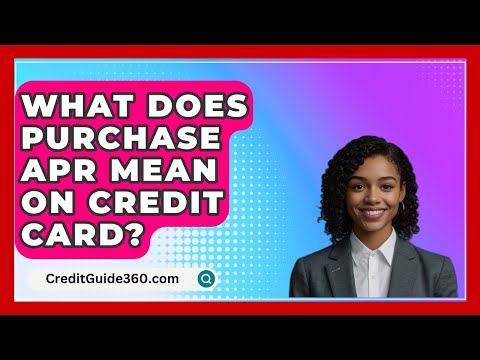 What Does Purchase APR Mean On Credit Card? - CreditGuide360.com