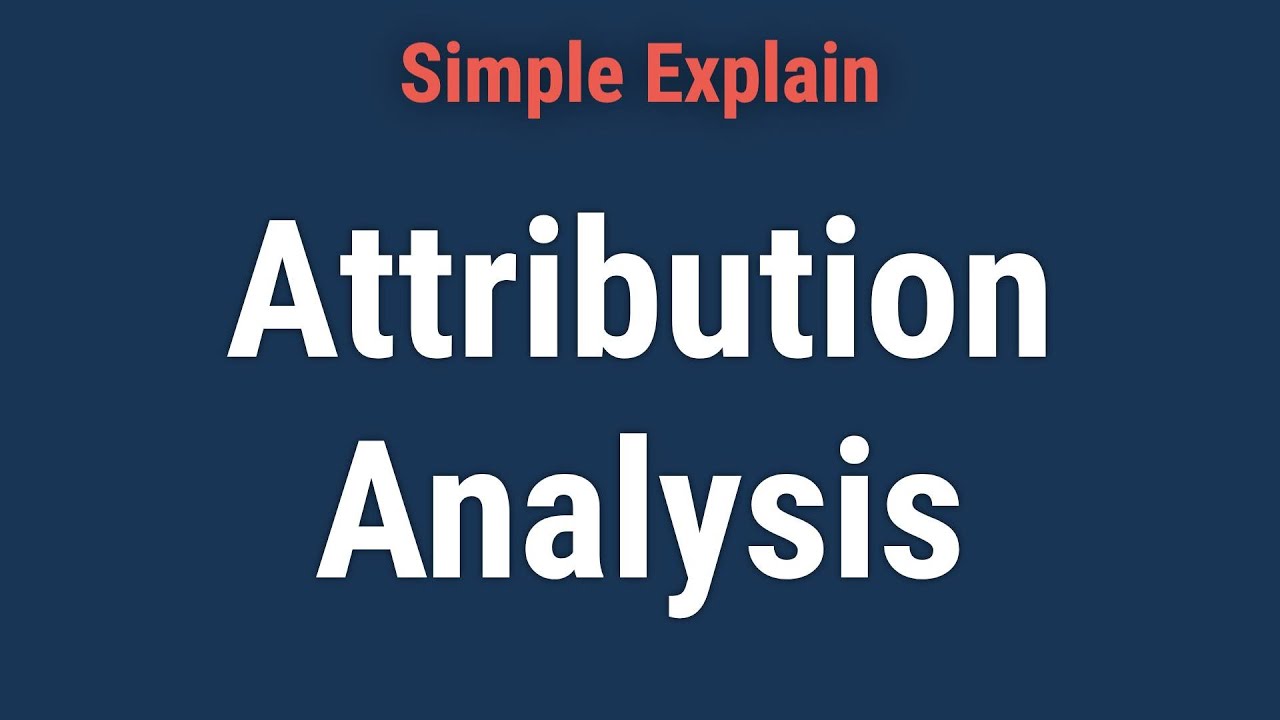 What Is Attribution Analysis?