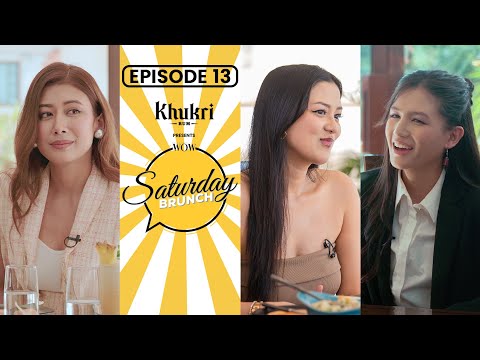 Asmi Shrestha, Malika Mahat, Upasana Singh Thakuri | Khukri Rum Presents WOW Saturday Brunch E13