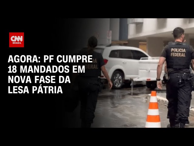 Pf Cumpre 18 Mandados Em Nova Fase Da Lesa Pátria Cnn Brasil