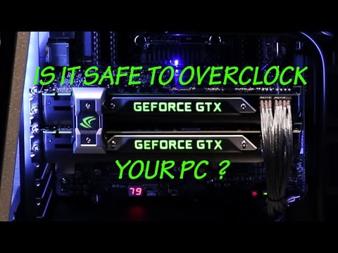 Is it safe to OVERCLOCK your PC ?