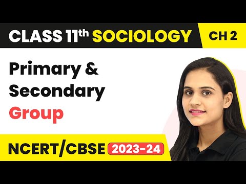 Class 11 Sociology Chapter 2 | Primary and Secondary Group-Terms,concepts and Their Use in Sociology