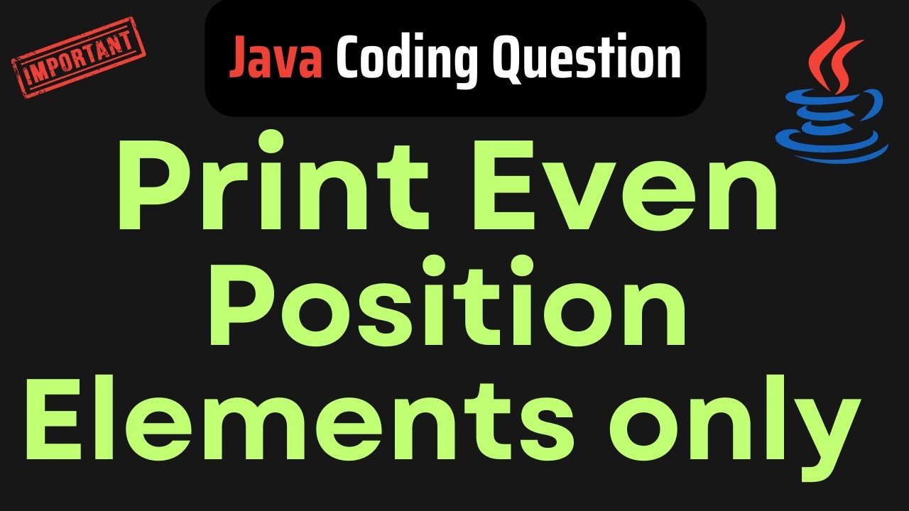 Java Program to Print the elements at Even Position of an Array | Java Coding interview questions