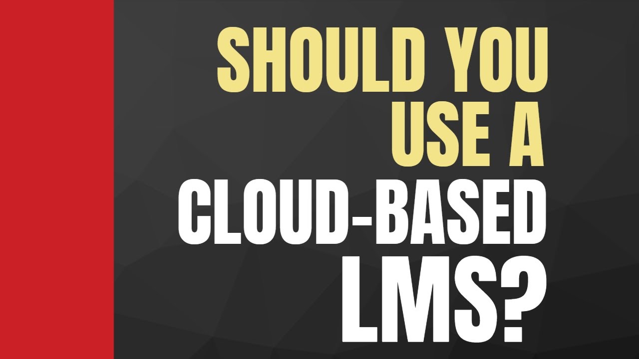 Choosing a Cloud-Based LMS for Your Online Courses: Pros and Cons