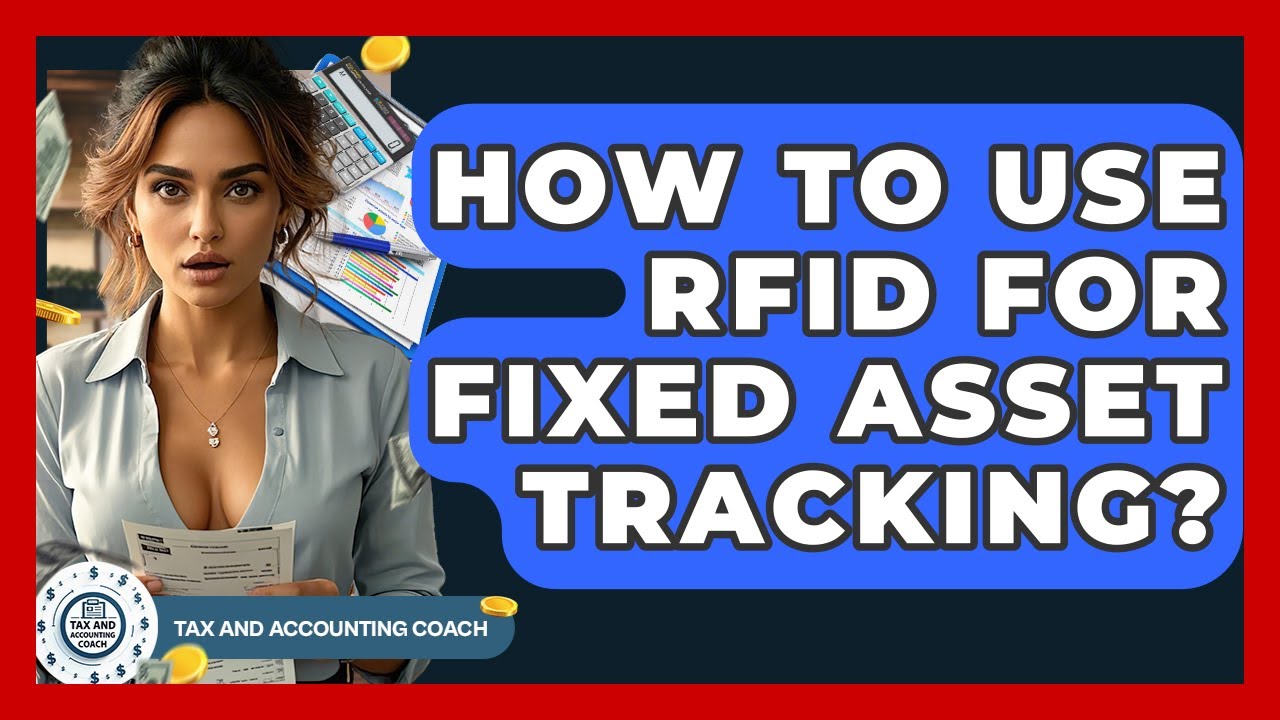 How To Use RFID For Fixed Asset Tracking? - Tax and Accounting Coach