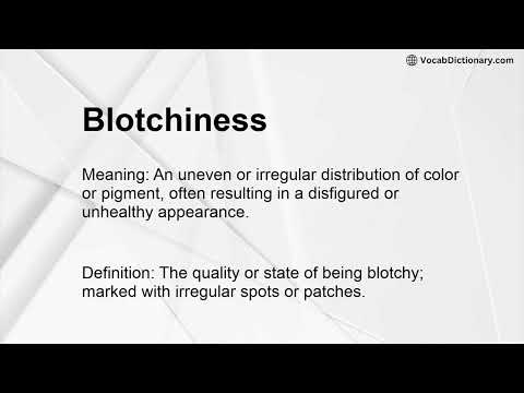 Blotchiness Meaning