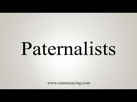 How To Say Paternalists