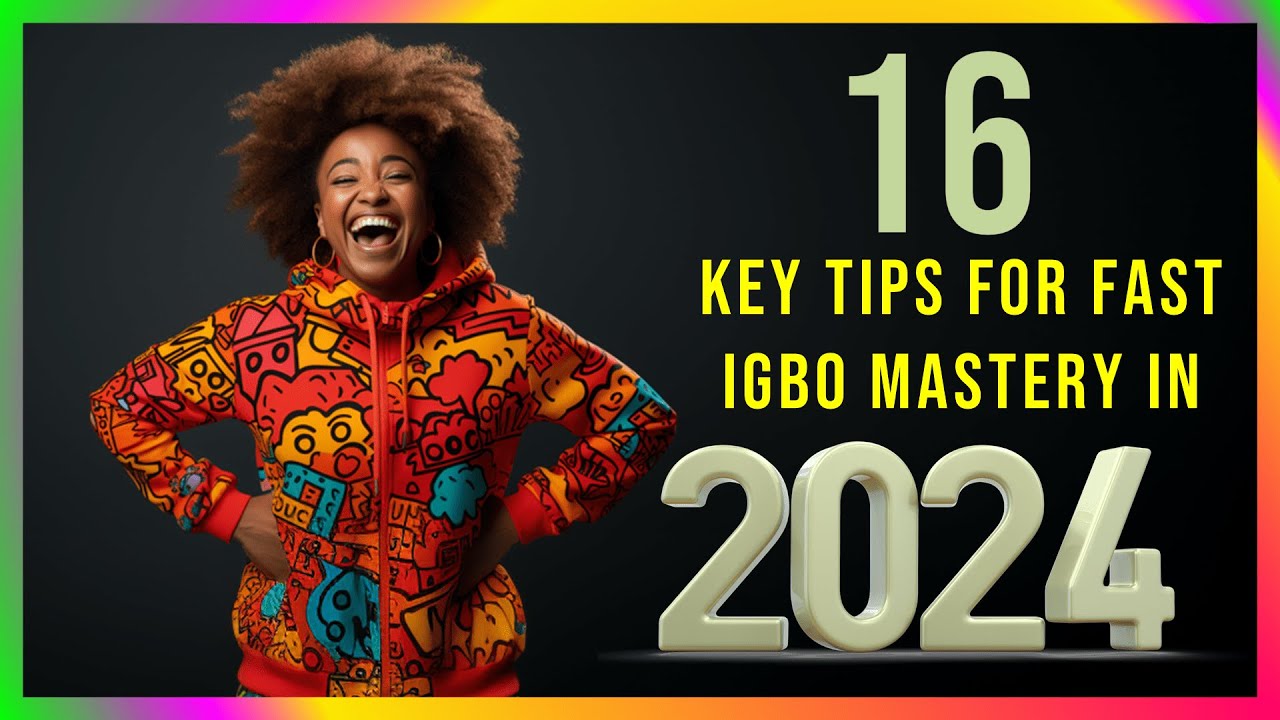 16 Key Tips for Fast Igbo Language & Heritage Mastery in 2024 | Igbo Language