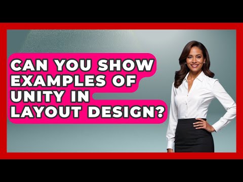 Can You Show Examples Of Unity In Layout Design? - Graphic Design Nerd
